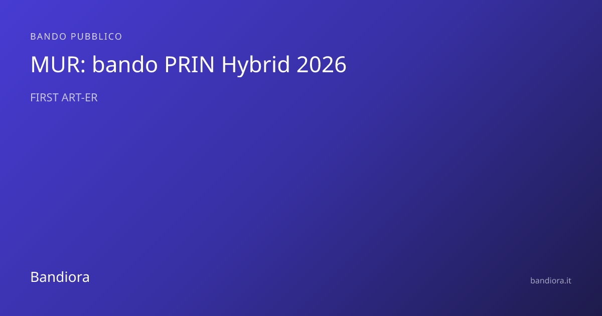 MUR: bando PRIN Hybrid 2026 | Fondo perduto | Bandiora